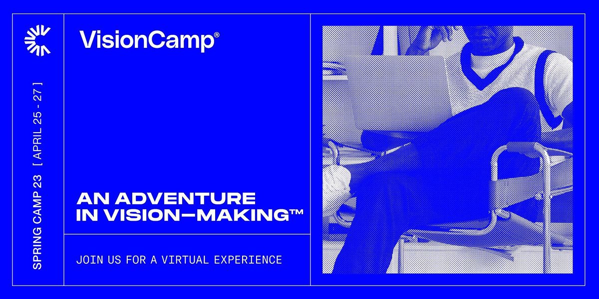 VisionCamp® Visionary Leadership Masterclass - Spring 23, April 25 to ...