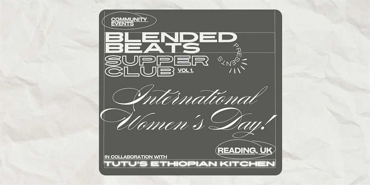 BLENDED BEATS: IWD SUPPER CLUB, Tutu's Ethiopian Table Limited, Reading ...