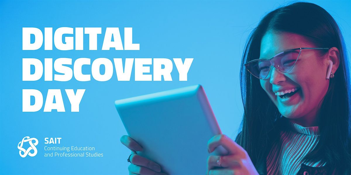 Digital Discovery Day: Unlock Your Potential, SAIT Main Campus, Calgary, 26 March 2024 | AllEvents