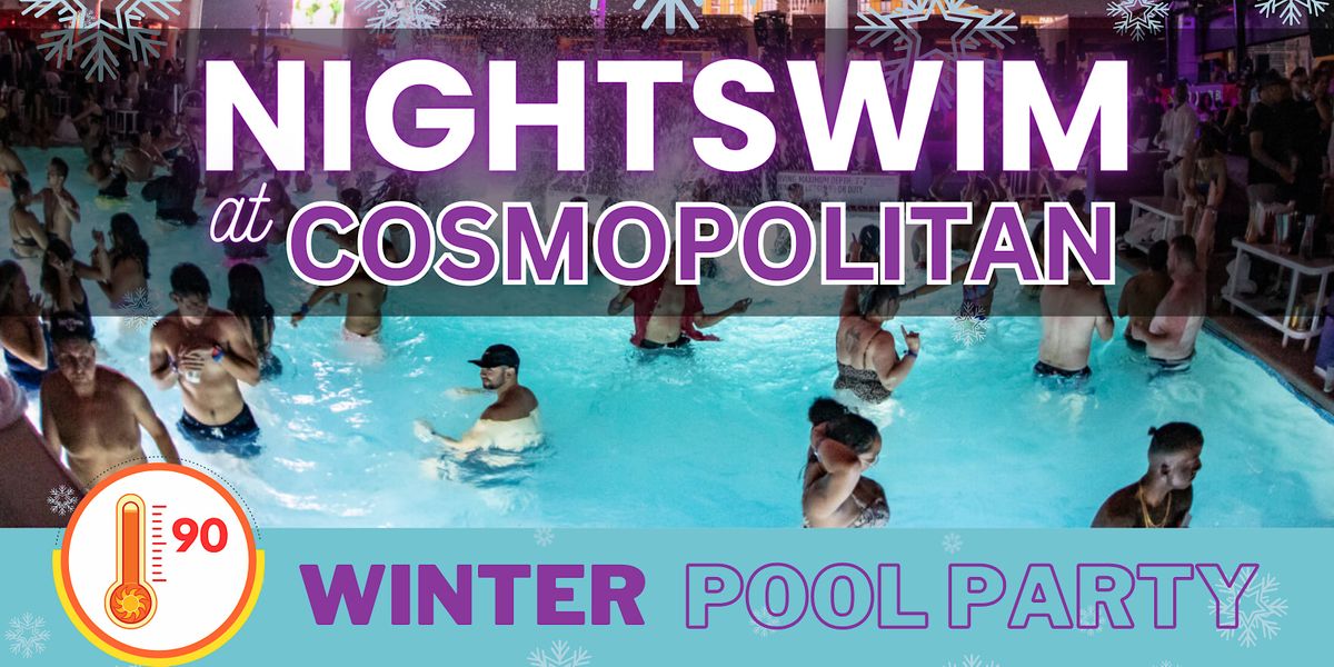 Nightswim - Hip Hop Winter Pool Party at Cosmopolitan - Ladies Open Bar ...
