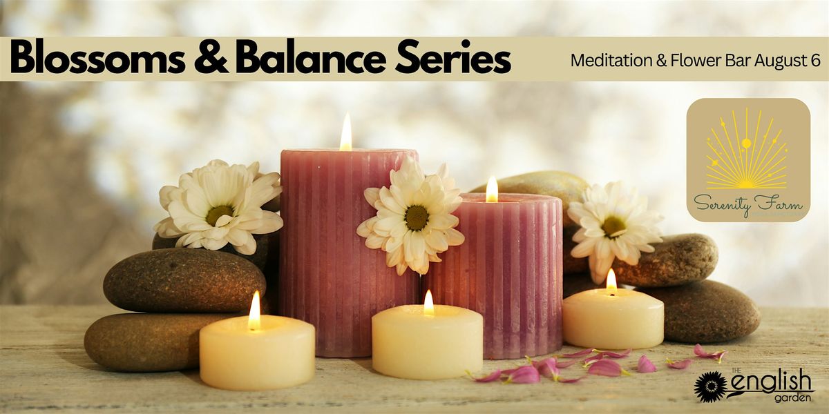 Blossoms & Balance Series, Meditation, The English Garden Raleigh ...