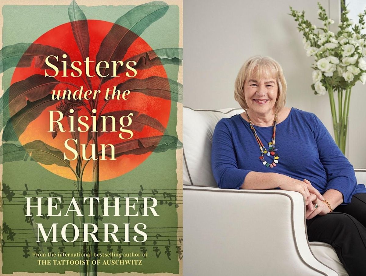 Sisters under the Rising Sun: An evening with Heather Morris, Bankstown ...