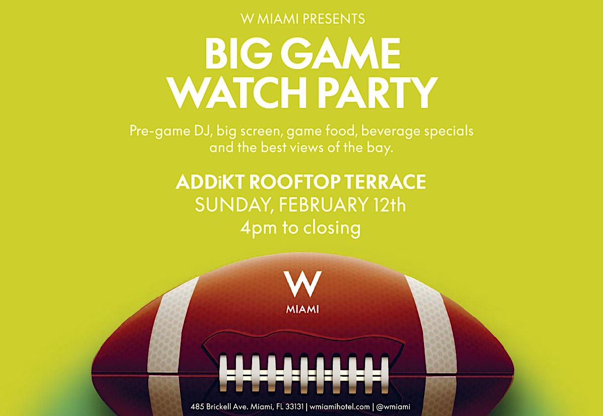 BIG GAME WATCH PARTY at W MIAMI, W Miami, 12 February 2023 | AllEvents.in