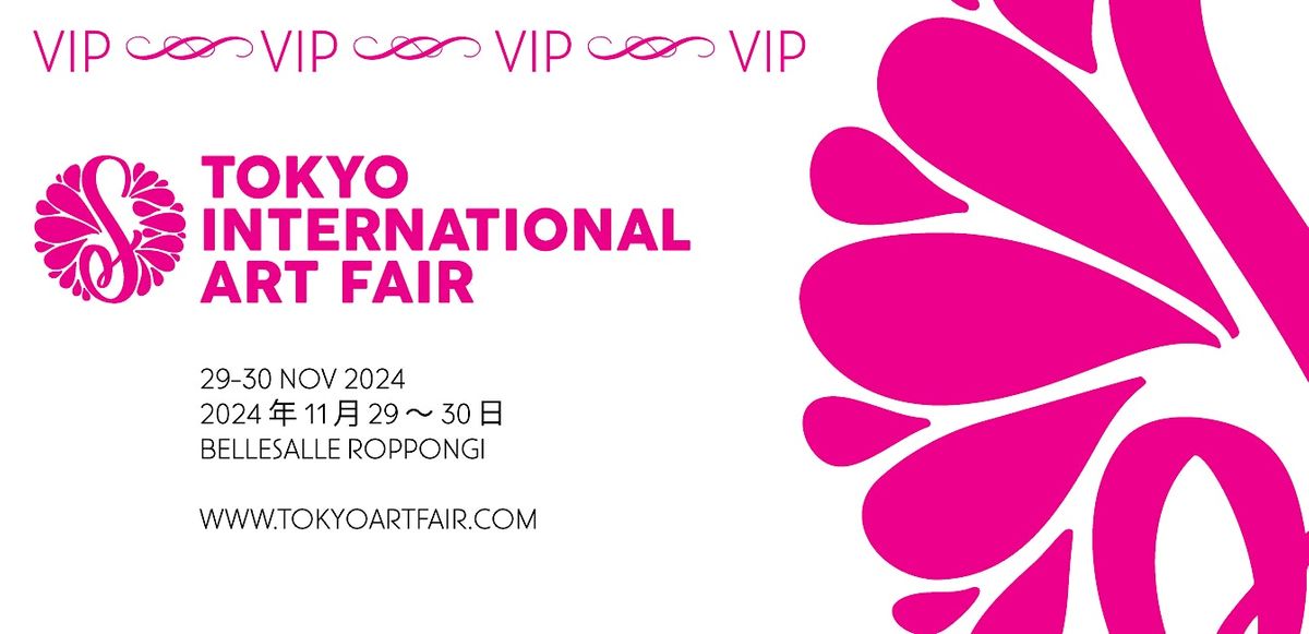 Tokyo International Art Fair - VIP Fri 29 Nov 2024 / VIP 11 月 29 日金曜日 ...