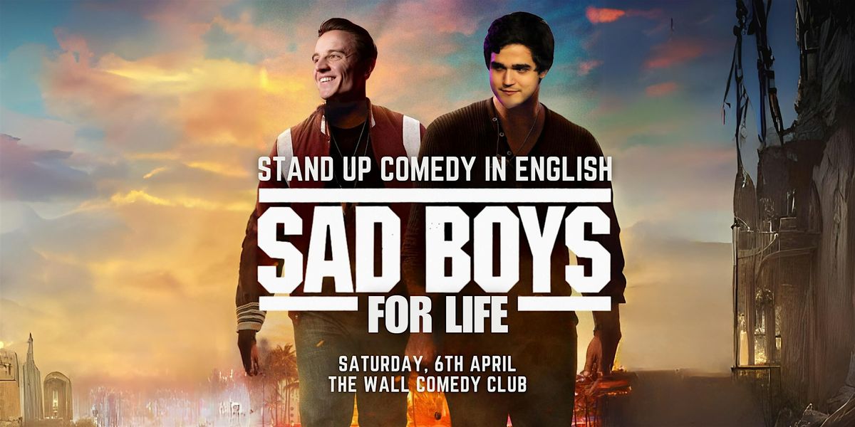 Sad Boys For Life - Stand Up Comedy in English at The Wall Comedy Club ...