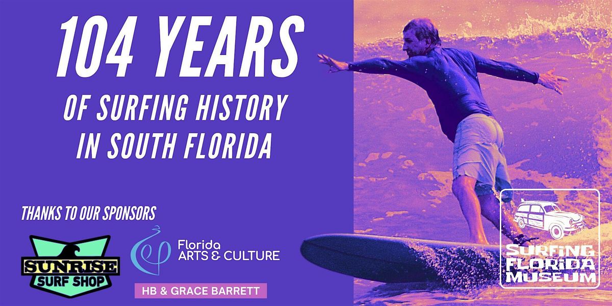 104 Years of Surfing History in South Florida July 25, Elliott Museum ...
