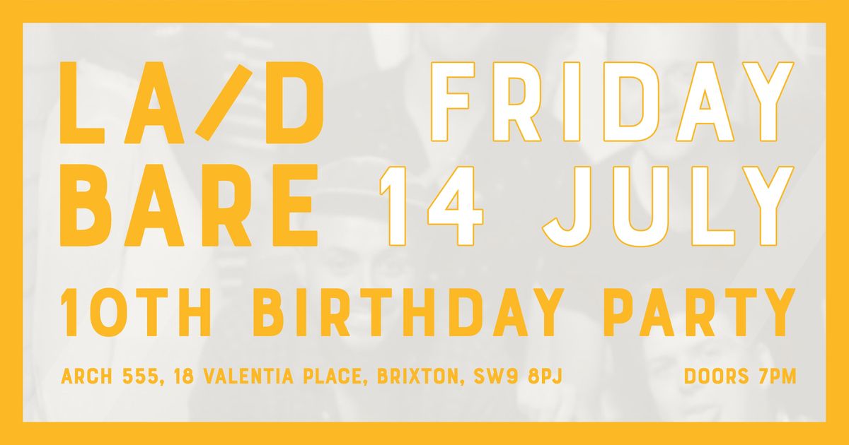 Laid Bare 10th Birthday Party... Live Music + DJs Until Late, Club ...
