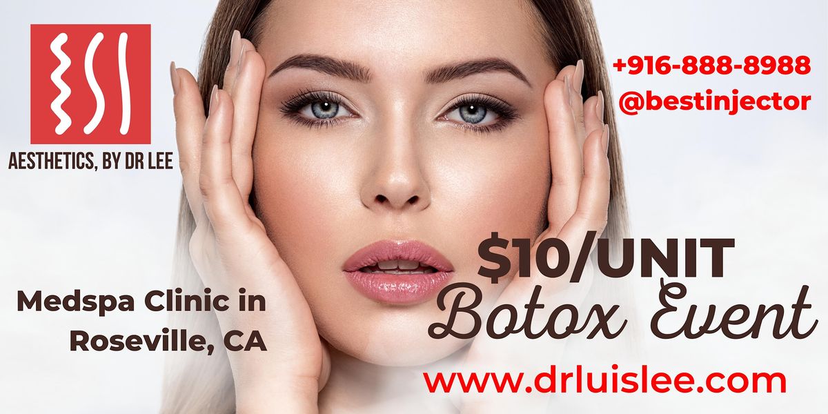 $10 unit Roseville Botox Event at Aesthetics, by Dr. Lee, Aesthetics ...