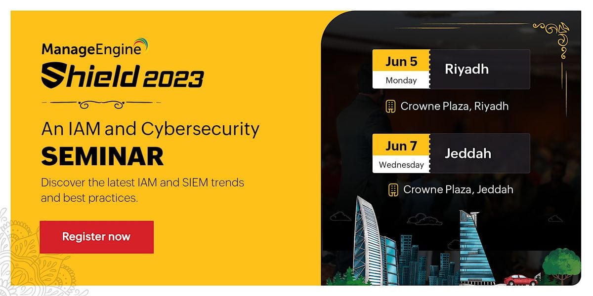 Shield 2023 - An IAM and Cybersecurity Seminar - Riyadh, Saudi Arabia ...