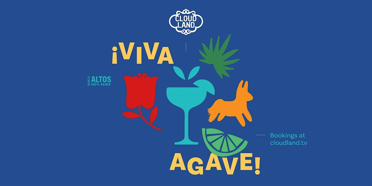¡Viva Agave!, Cloudland, Fortitude Valley, 17 May 2024 | AllEvents.in