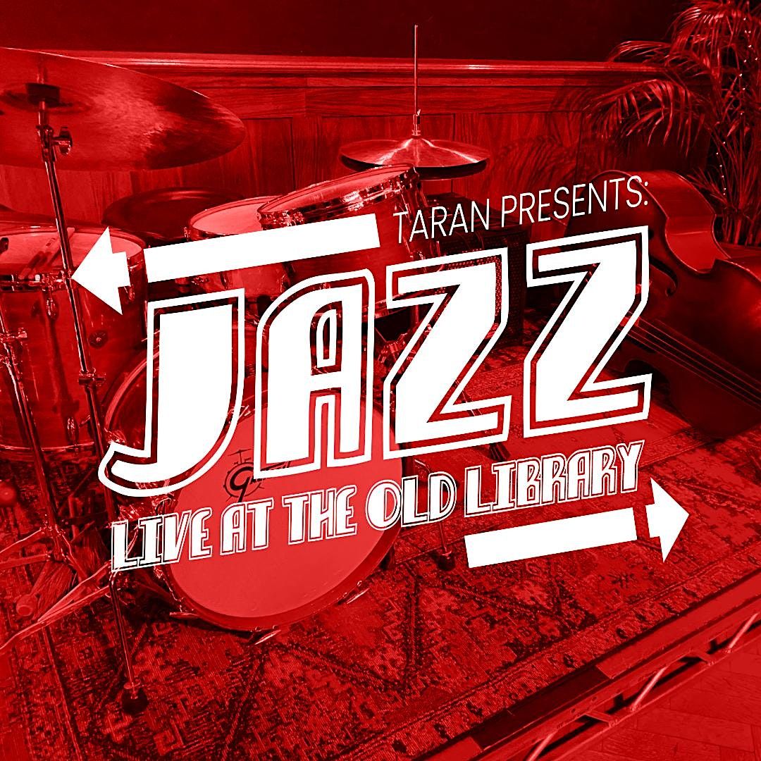 TARAN PRESENTS JAZZ: HARRY BAKER TRIO @ THE OLD LIBRARY - FREE ENTRY ...