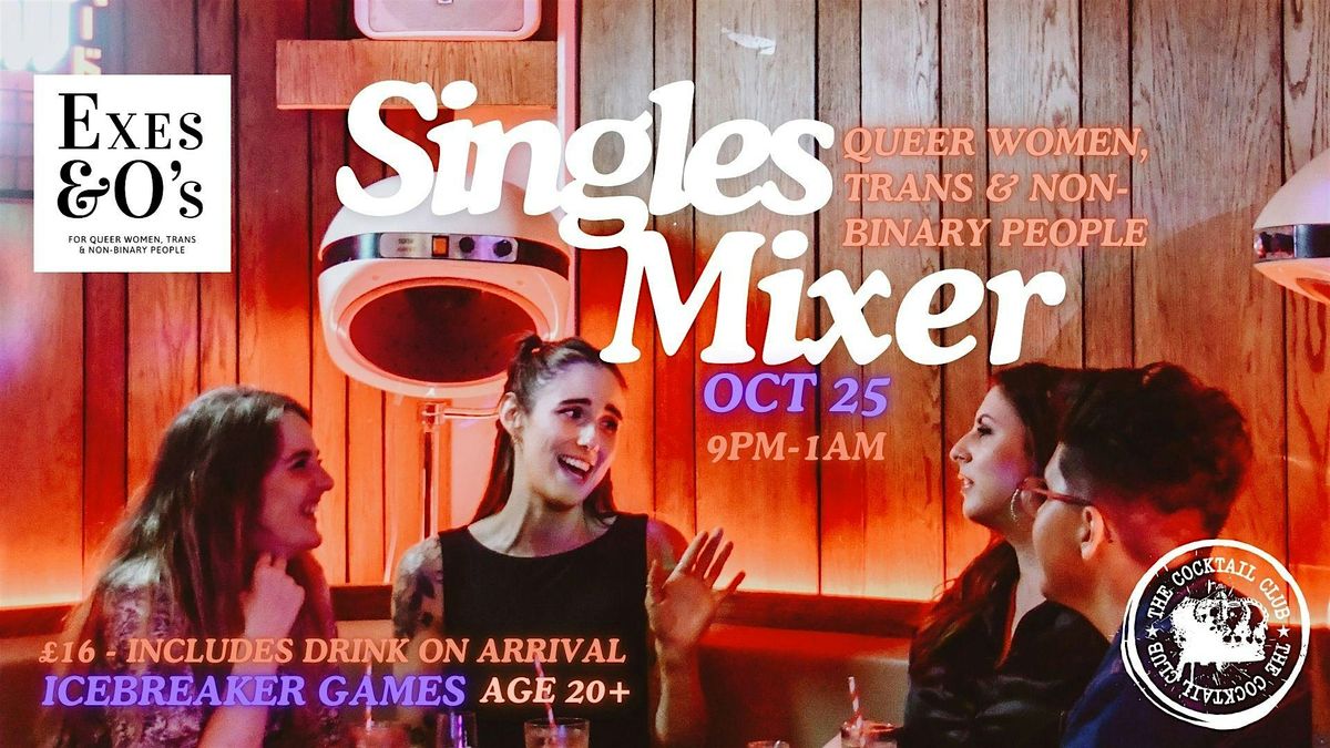 Exes & O’s Singles Mixer - Queer Women, Trans & Non-Binary People, The ...