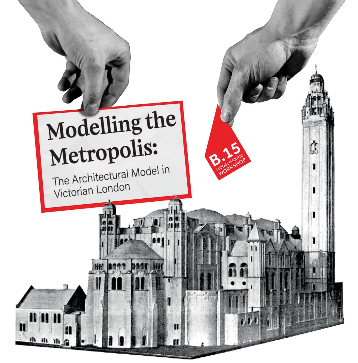 Modelling the Metropolis: The Architectural Model in Victorian London ...