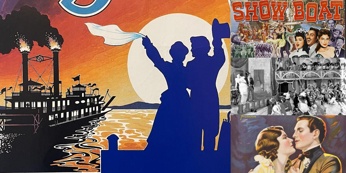 Show Boat: The Broadway Musical That Changed Everything Webinar, June ...