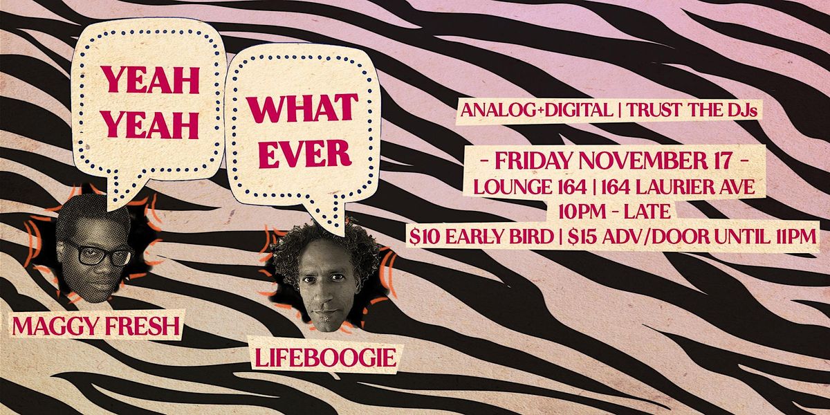 Yeah Yeah... Whatever! Round II, Lounge 164, Ottawa, 17 November to 18 ...