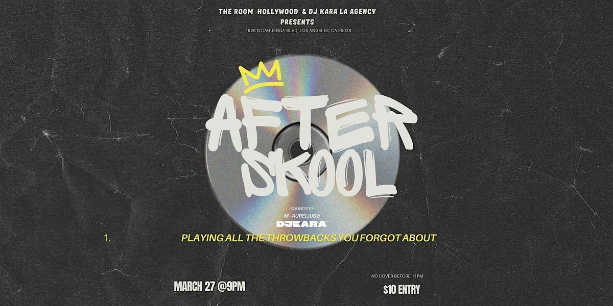 After Skool - Your Favorite New Throwback Party, The Room Hollywood ...