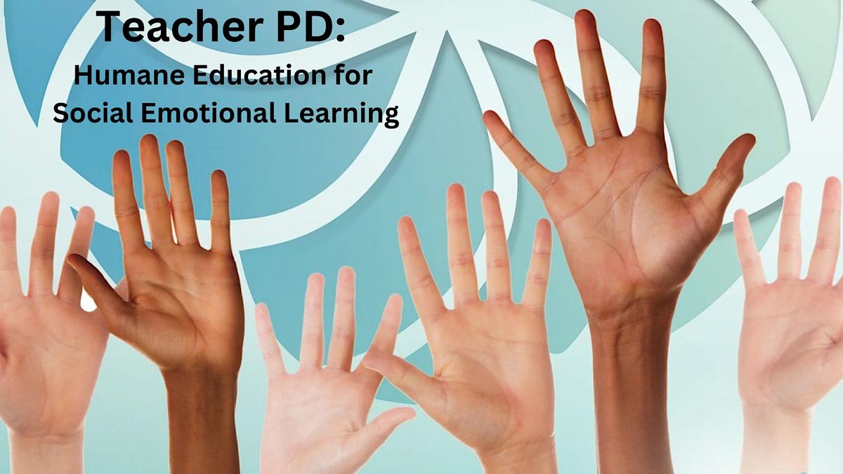 K-12 Teacher PD: Using Humane Education to Foster Social Emotional ...