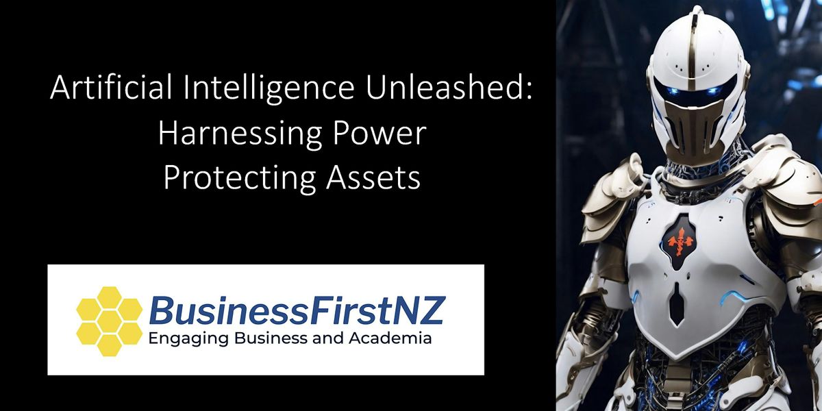 Artificial Intelligence Unleashed: Harnessing Power, Protecting Assets ... Artificial Intelligence Unleashed: Harnessing Power, Protecting Assets ...