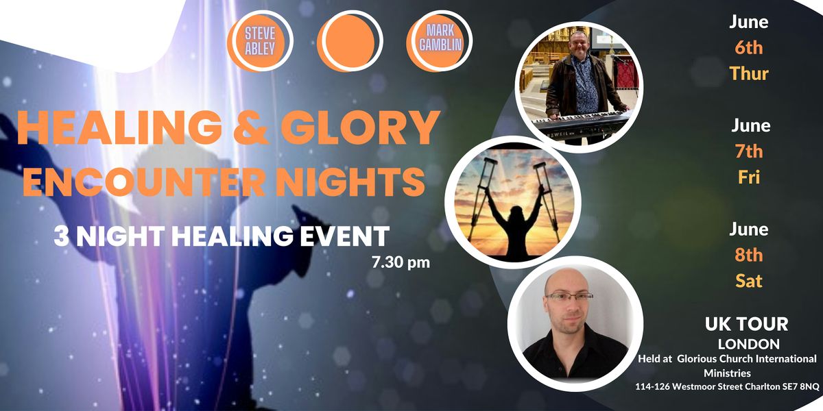 Glory & Healing Encounter Nights- London (UK Tour) 2, Glorious Church ...