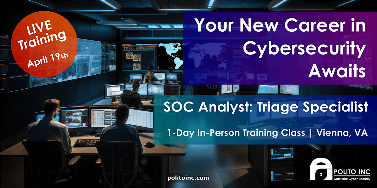 Cybersecurity SOC Analyst Training In-Person: Triage Specialist, 8150 Leesburg Pike 2nd floor ...