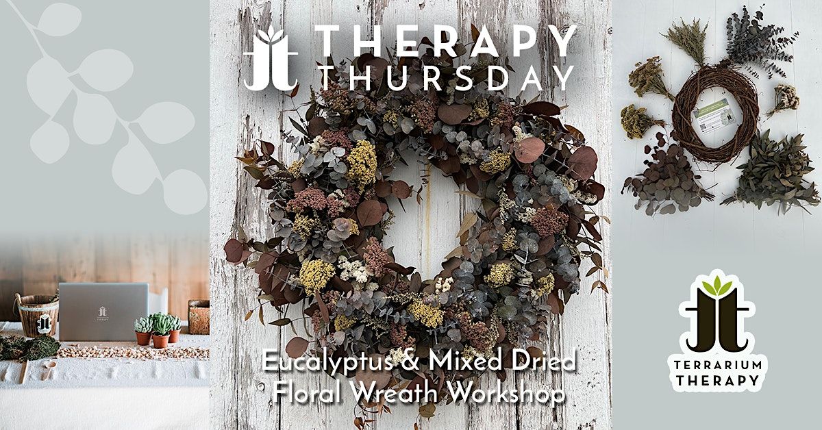Therapy Thursday Public Virtual - Eucalyptus and Mixed Dried Floral ...