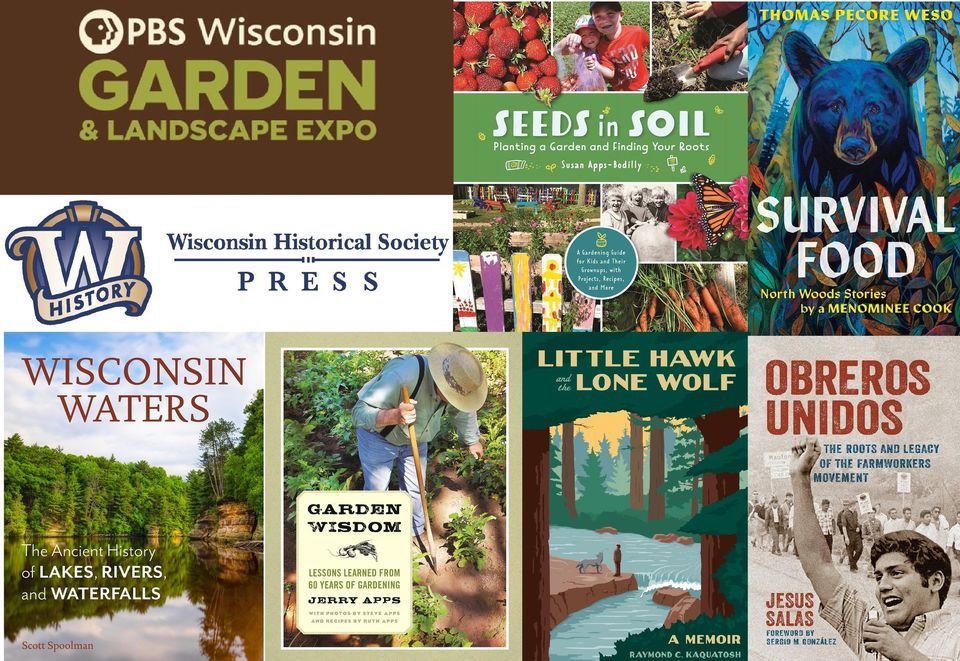 Join WHS Press at PBS Wisconsin’s Garden & Landscape Expo , Alliant ...