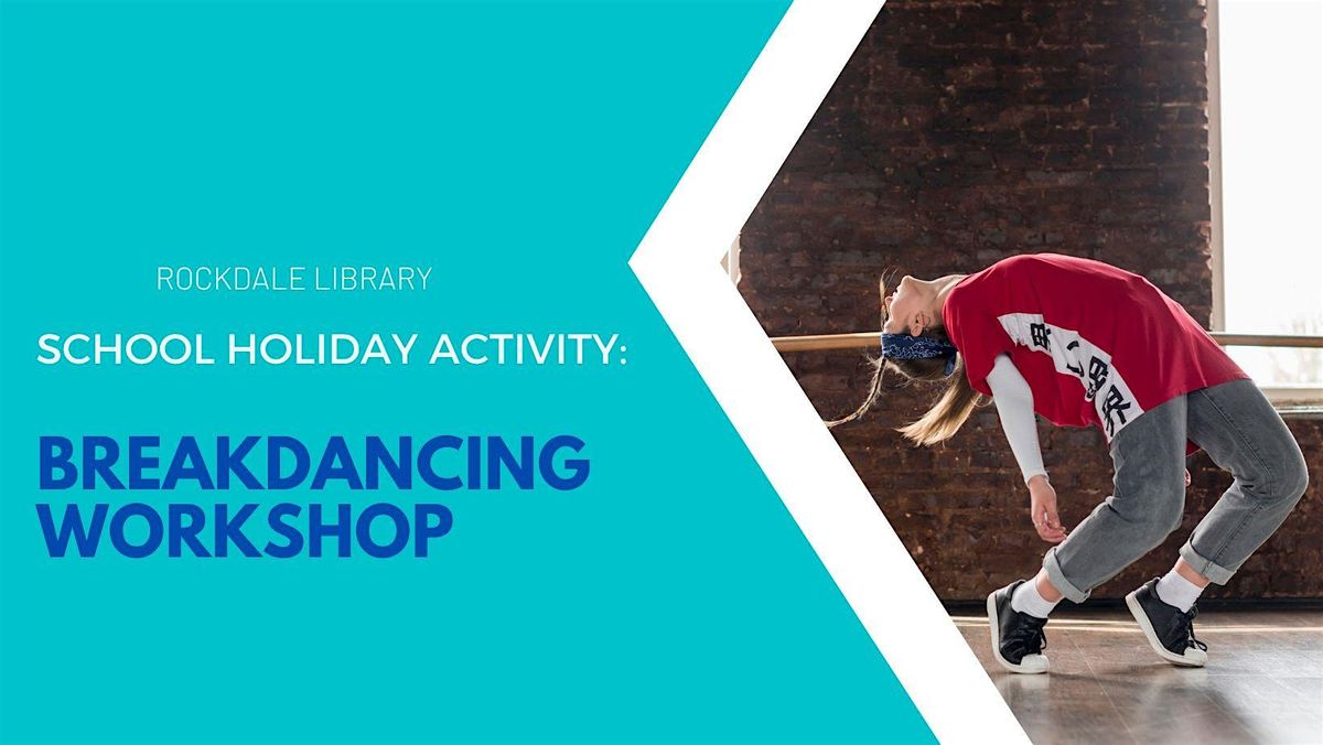 School Holidays @ Rockdale Library – Breakdancing Workshop (5-12yo), Rockdale Library, 10 July ...