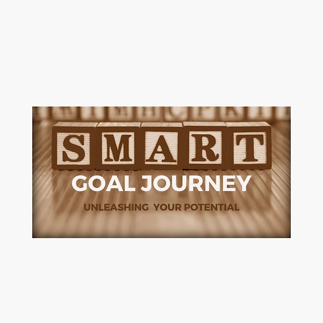 SMART GOAL JOURNEY-Unleash Your Potential, 7 January 2024 | AllEvents ...