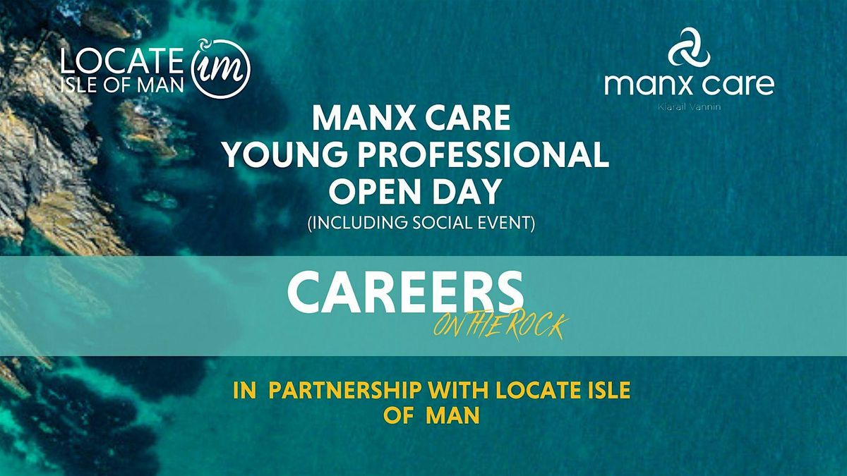 Manx Care Young Professional Open Day. In Partnership with Locate IOM ...