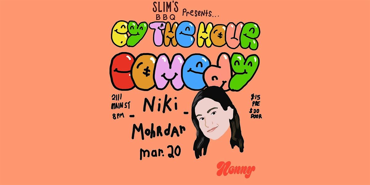 Slims BBQ and By The Hour Comedy Presents Niki Mohrdar, 2111 Main ...