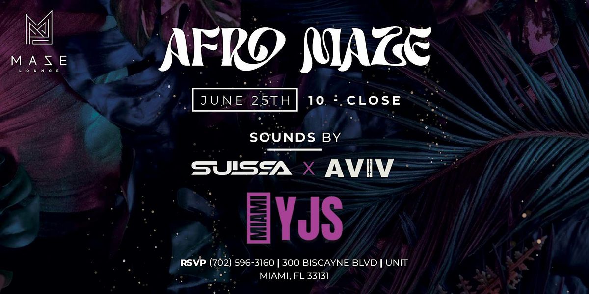 YJS PRESENTS| AFRO MAZE TUESDAYS, Maze Lounge, Miami, 25 June to 26 ...