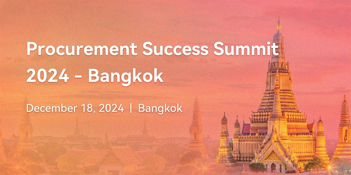 Procurement Success Summit 2024 - Bangkok, Bangkok, 18 December 2024 ...