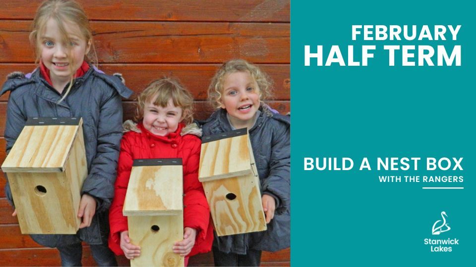 Build a Bird Box with the Rangers!, Stanwick Lakes, Wellingborough, 20 ...