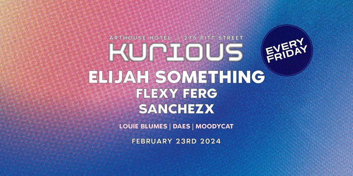 CLUB KURIOUS feat. Elijah Something & Flex Ferg, ArtHouse Hotel, Sydney ...