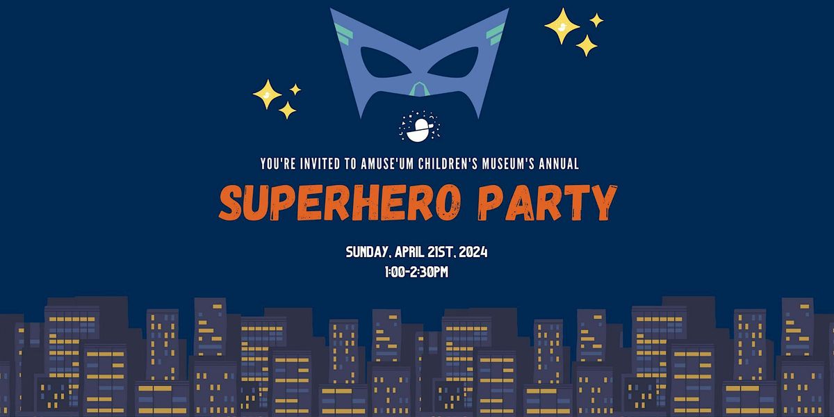 2024 Superhero Party, aMuse'um, Columbia, 21 April 2024 | AllEvents.in