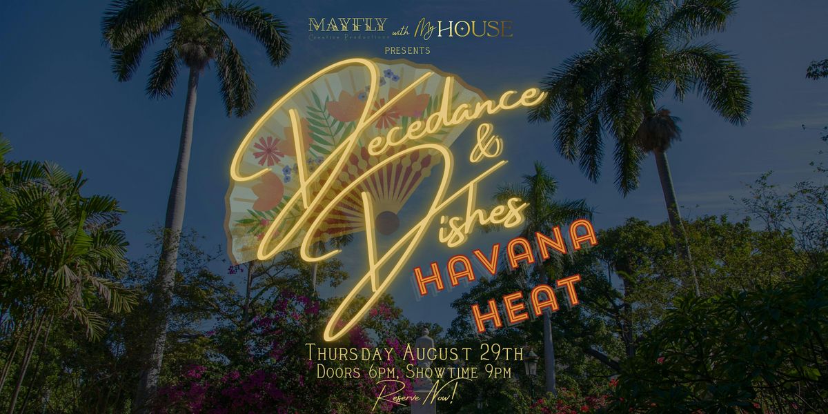 Decadence & Dishes: A Burlesque Feast - Havana Heat, MY HOUSE, Dundas ...
