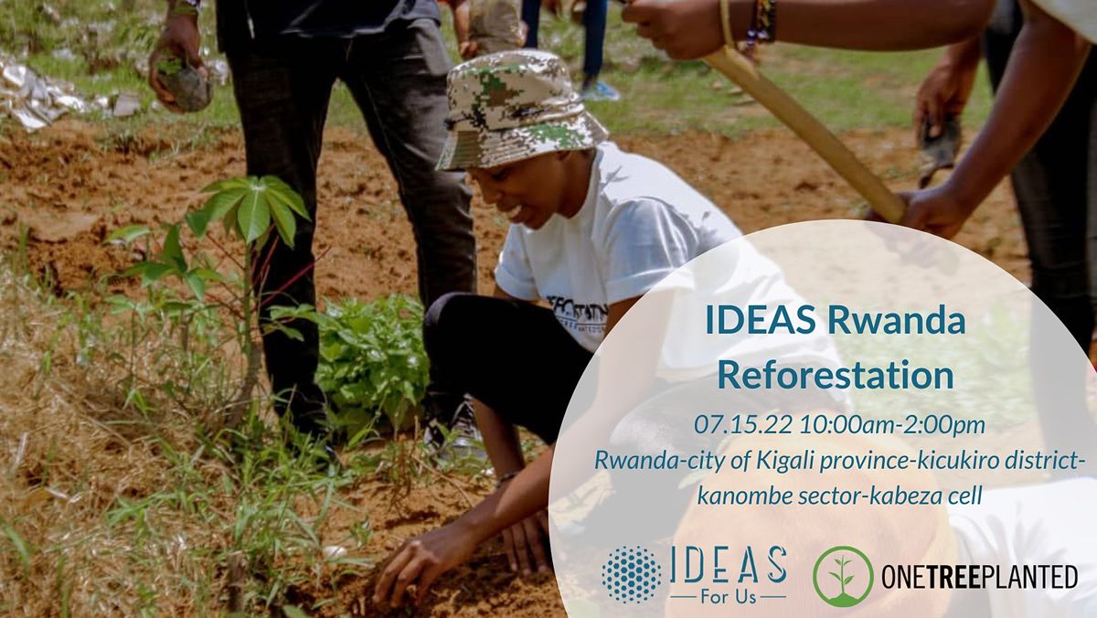 IDEAS Rwanda Reforestation, 15 July 2022 | AllEvents.in