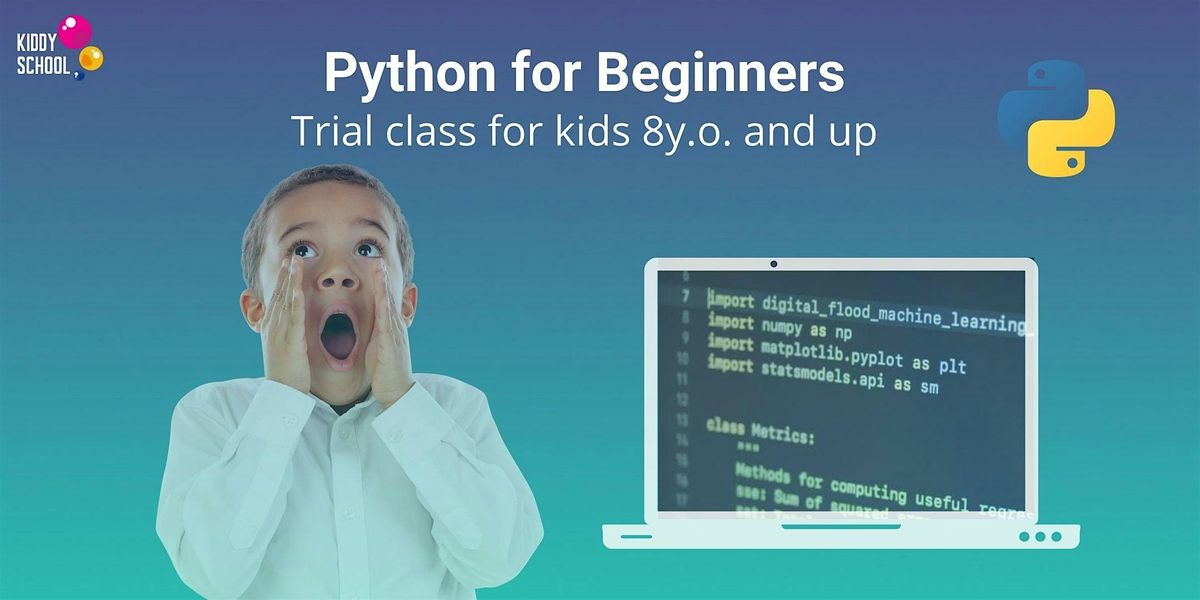 Python for Beginners - Free Trial Class for Kids (8 y.o.&up), February ...