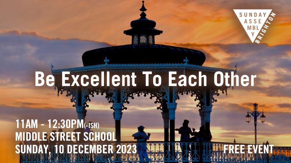 Sunday Assembly Brighton - Be Excellent to Each Other, Middle Street ...