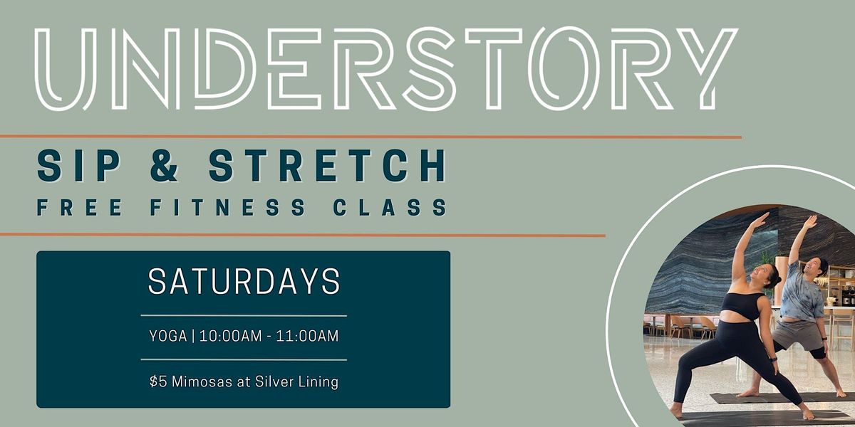 Sip and Stretch Fitness Class - Saturdays in the Understory, Understory ...