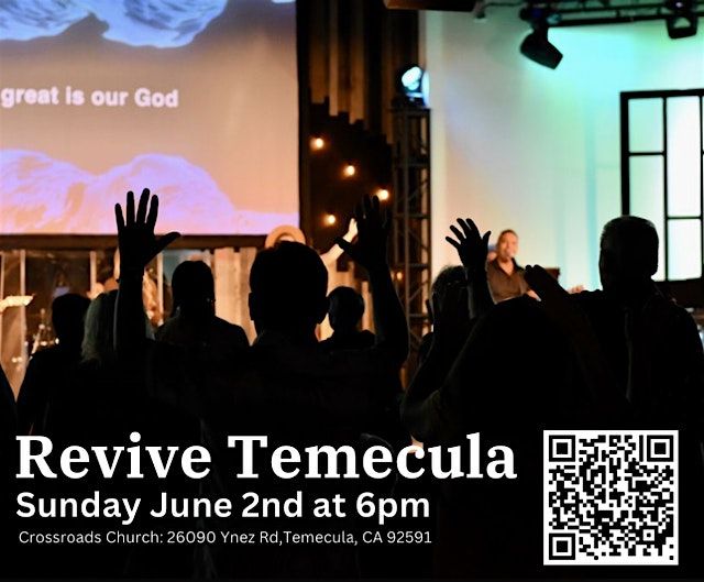 REVIVE TEMECULA - Monthly Worship Event, Crossroads Church, Temecula, 2 ...