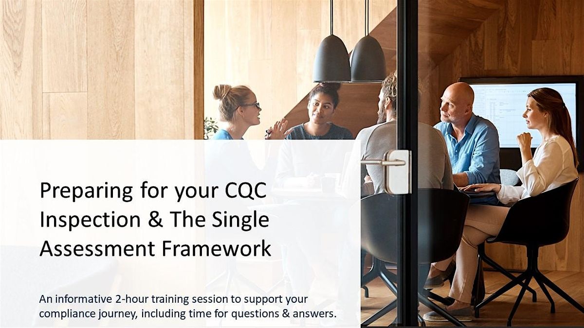 CQC & The Single Assessment Framework: Getting ready for inspection ...