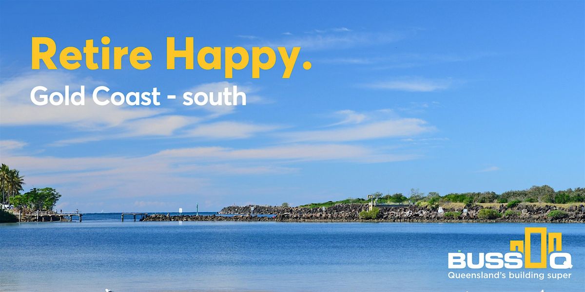 BUSSQ Retire Happy - Gold Coast (south), Twin Towns Conference and ...