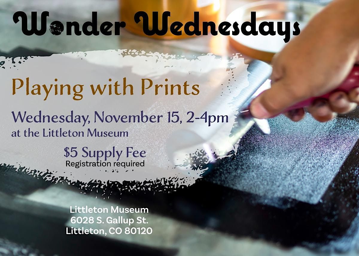 Wonder Wednesday - Playing with Prints, Littleton Museum, 15 November ...