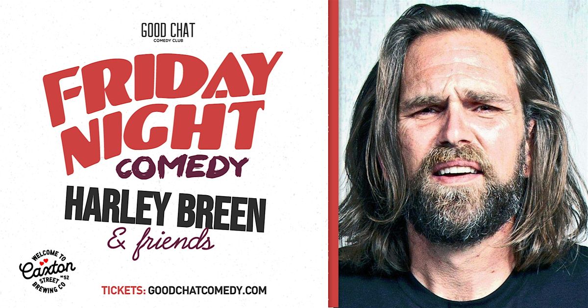 Friday Night Comedy w/ Harley Breen & Friends!, Good Chat Comedy Club ...