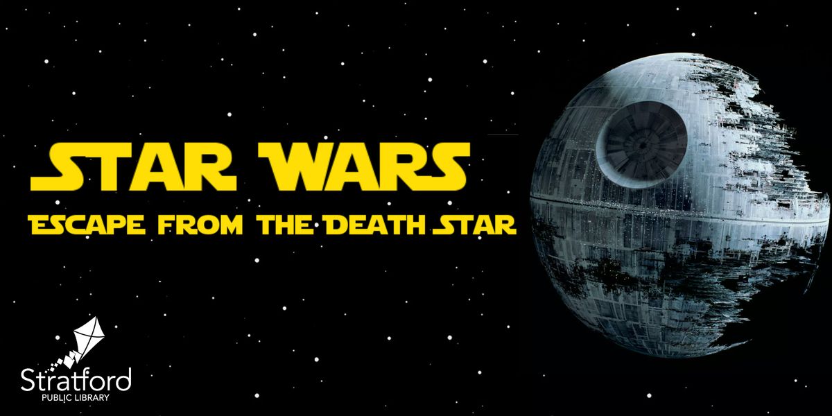 Star Wars: Escape from the Death Star, Stratford Public Library, 22 ...