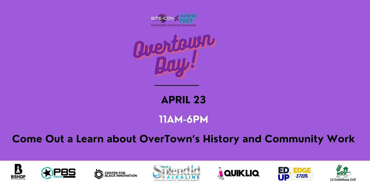 Bite-Con X Khem Fest: OVERTOWN DAY!, Center For Black Innovation, Miami ...