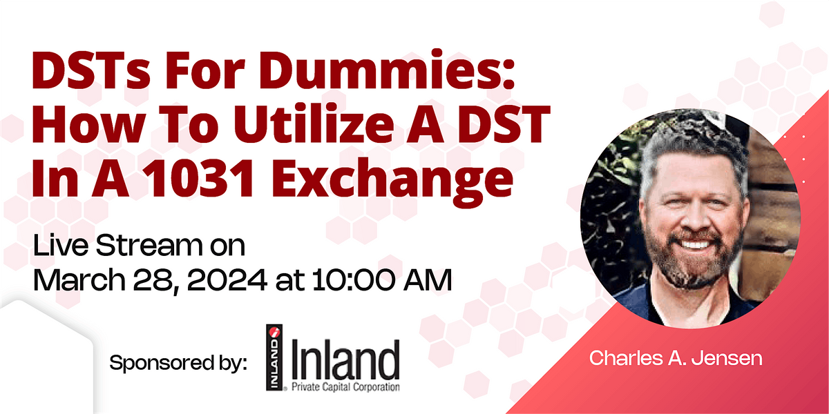 DSTs For Dummies: How To Utilize A DST In A 1031 Exchange, March 28 2024 | Online Event | AllEvents