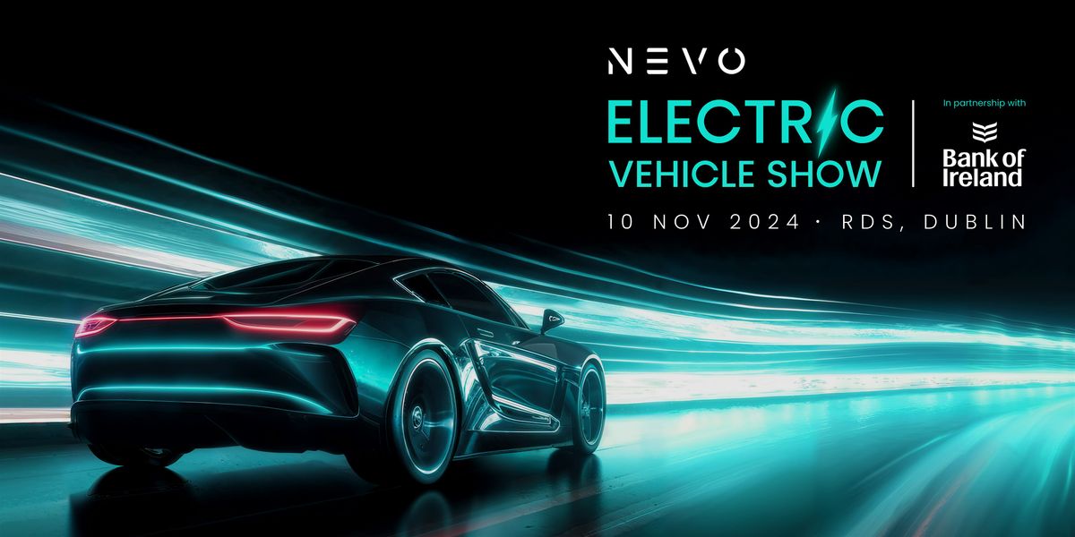 Nevo Electric Vehicle Show 2024, RDS Simmonscourt, Dublin 4, 10 ...