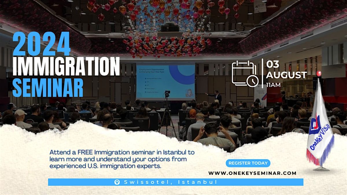 U.S. Immigration Seminar in Istanbul, Swissôtel The Bosphorus Istanbul ...